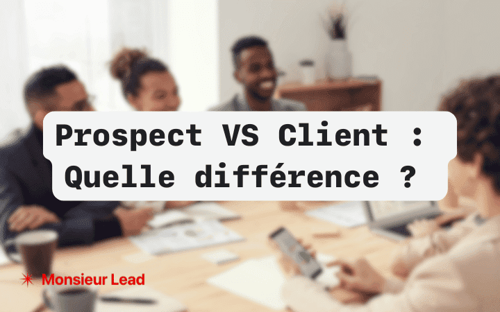 Différence entre prospect et client : ce que vous devez savoir